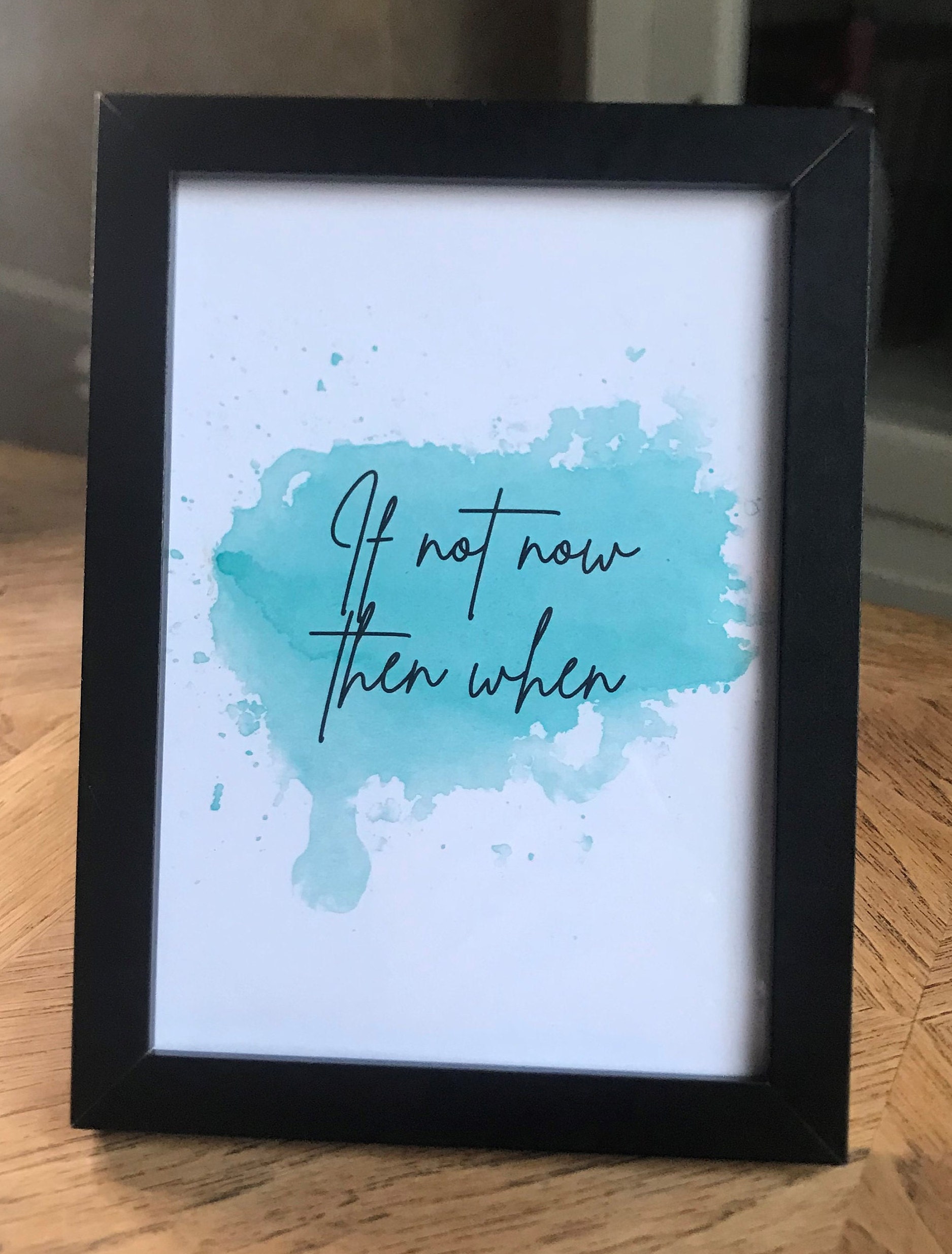 If Not Now Then When Inspirational Quote Print Start Today | Etsy UK