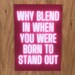 Why Blend in When You Were Born to Stand Out Quote Print R.J - Etsy UK