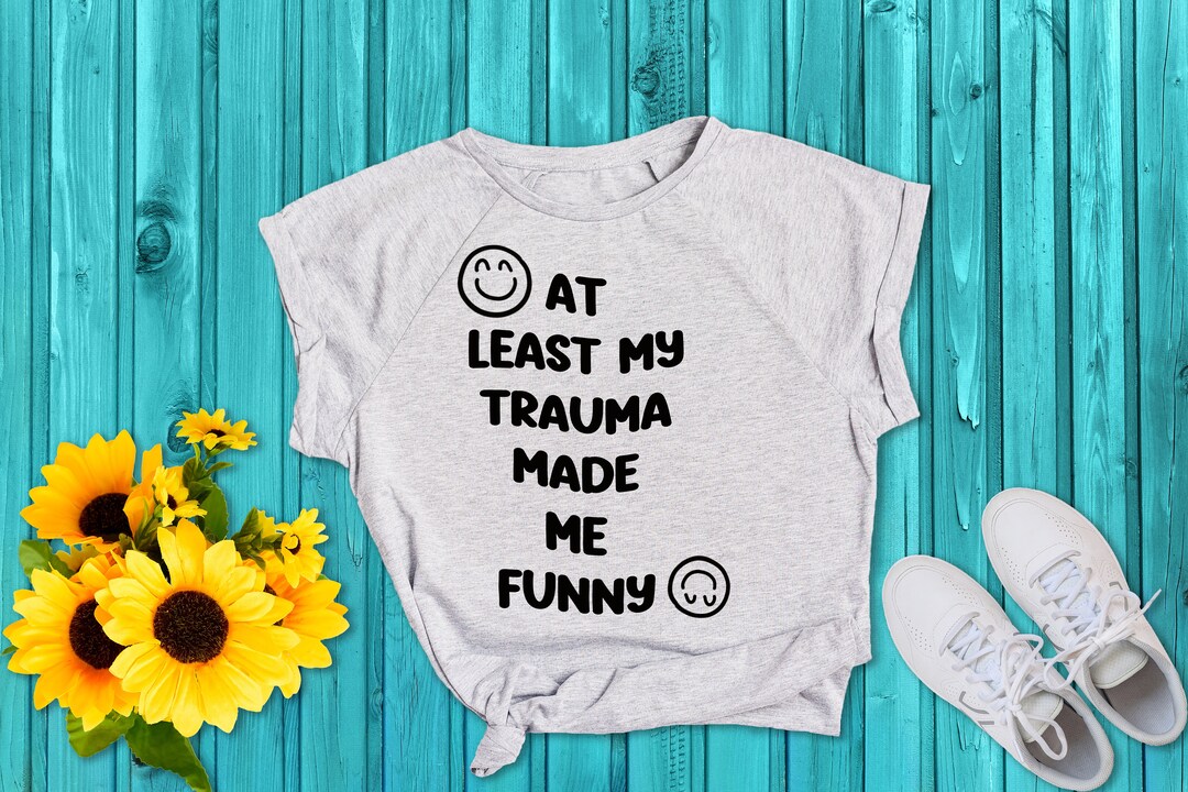 My Trauma Made Me Funny PNG SVG Digital Download - Etsy
