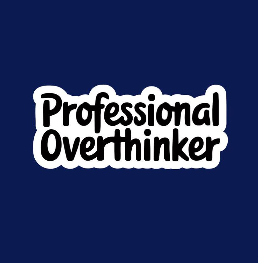 Professional Overthinker Sticker/decal Made by Funanduniquecrafts Funny ...
