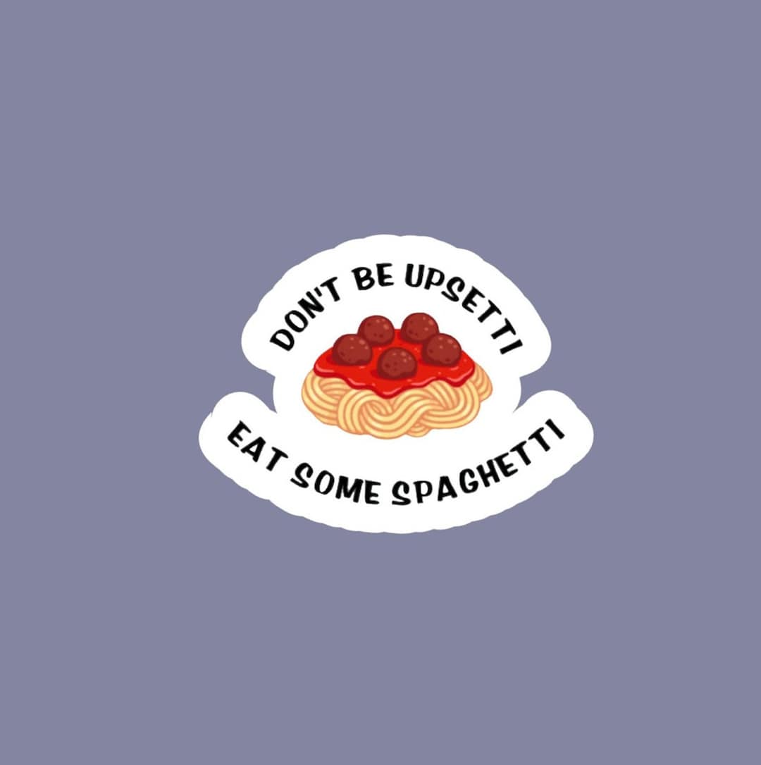 Don’t Be Upsetti Eat Spaghetti Colorful, Funny, Hilarious Sticker/decal ...