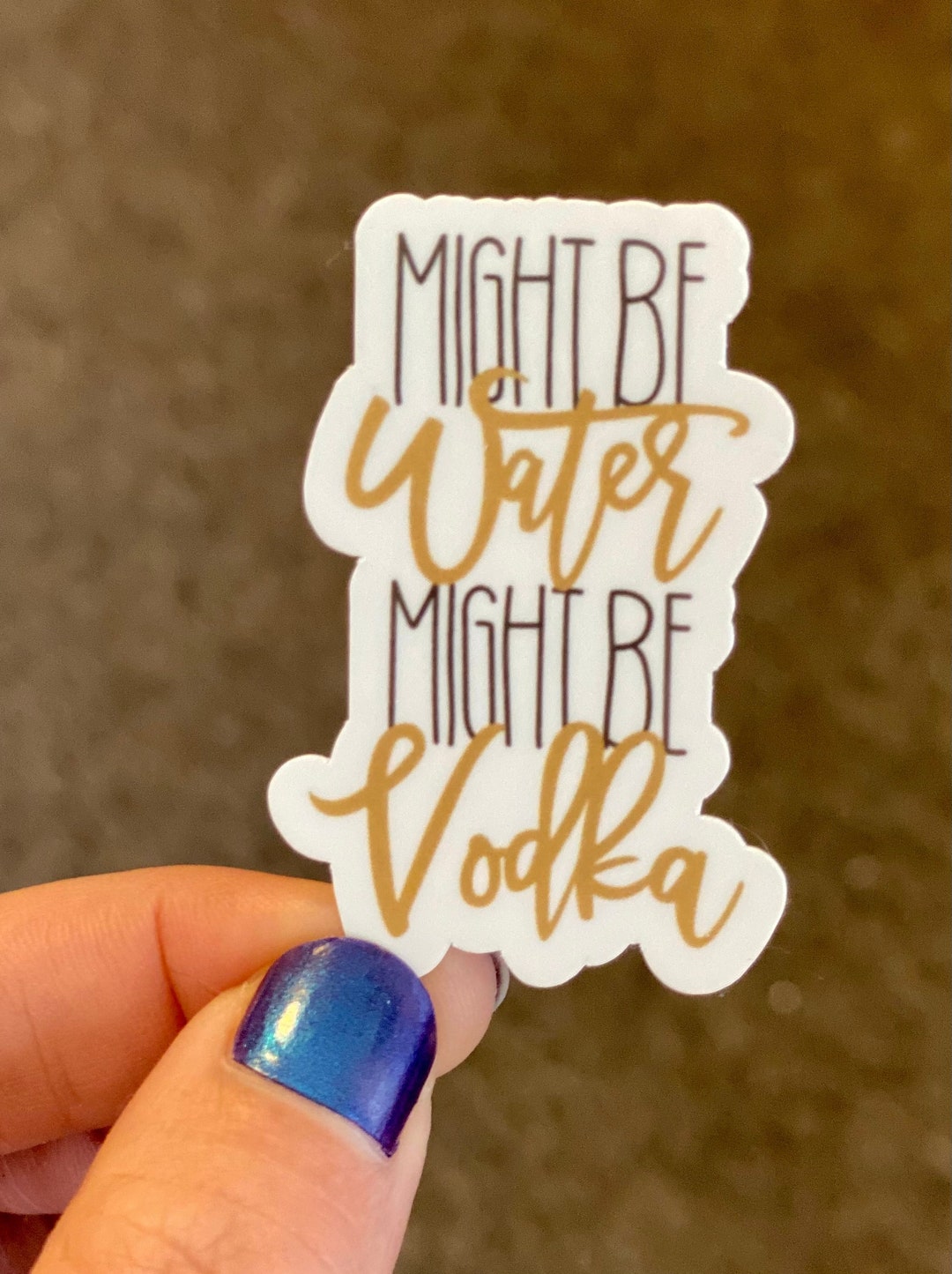 Might Be Water, Might Be Vodka Sticker/decal Made by Funanduniquecrafts ...