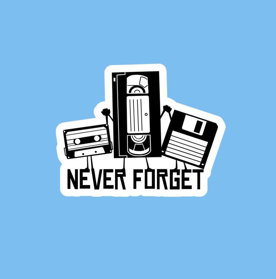 Never Forget Sticker: VHS, Cassette, Floppy Disc Glossy Vinyl Decal - Etsy