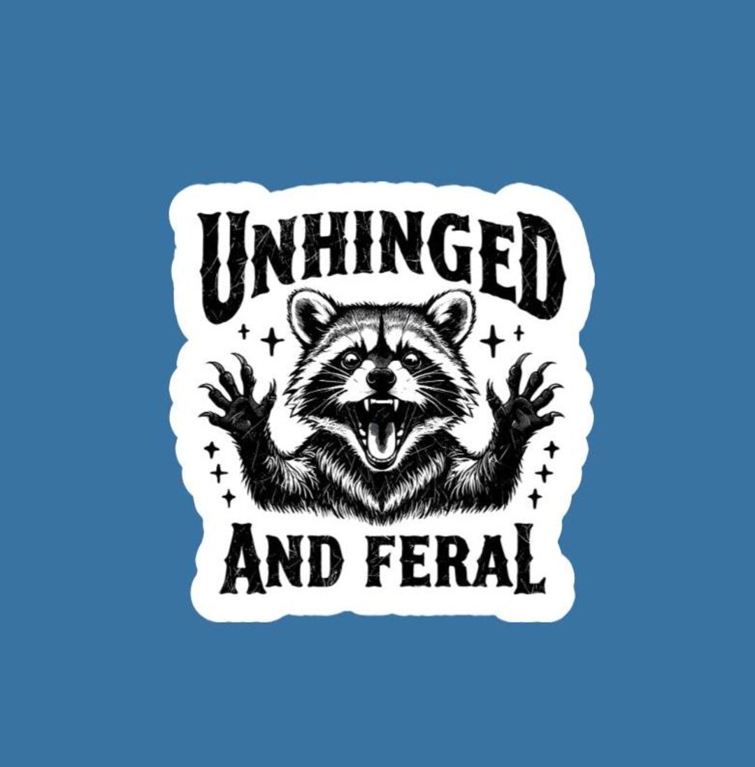 Unhinged and Feral Racoon Sticker/decal Made by Funanduniquecrafts ...