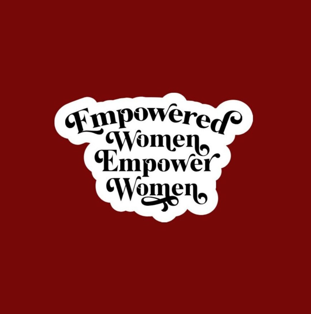 Empowered Women Empower Women Sticker/decal Made by Funanduniquecrafts ...