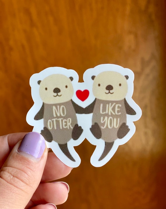 No Otter Like You Sticker Decal Etsy