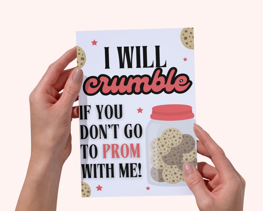 Cookie-themed Promposal Printable | I Will Crumble If You Don’t Go to ...