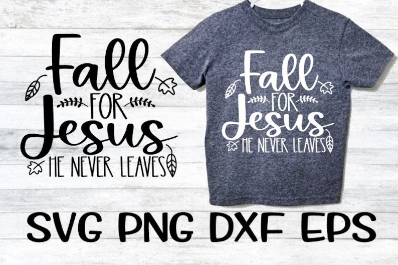 Fall for Jesus Fall for Jesus Svg He Never Leaves He Never - Etsy