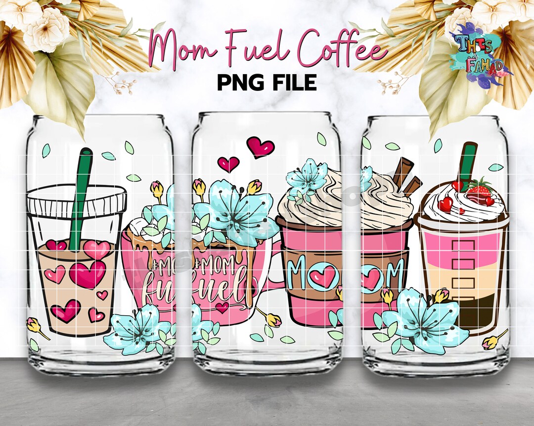 Mom Fuel Coffee 16oz Can Glass, Mother's Day Gift, Blue Floral PNG Mama ...