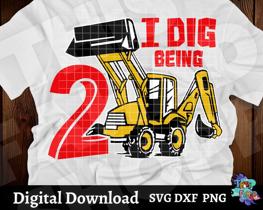 I Dig Being Two Svg, Two Year Birthday Svg, Construction Birthday Svg ...