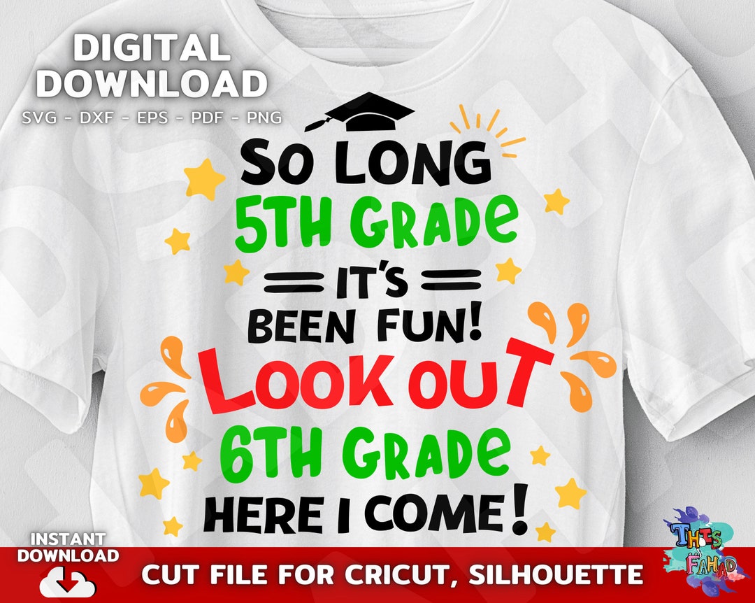 So Long 5th Grade Look Out 6th Grade Here I Come Svg, so Long 5th Grade ...