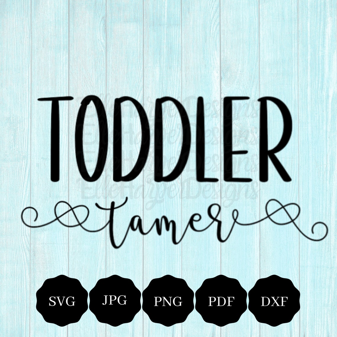 Toddler Tamer SVG - PDF- Png - Pdf- Dxf - INSTANT Digital Download ...