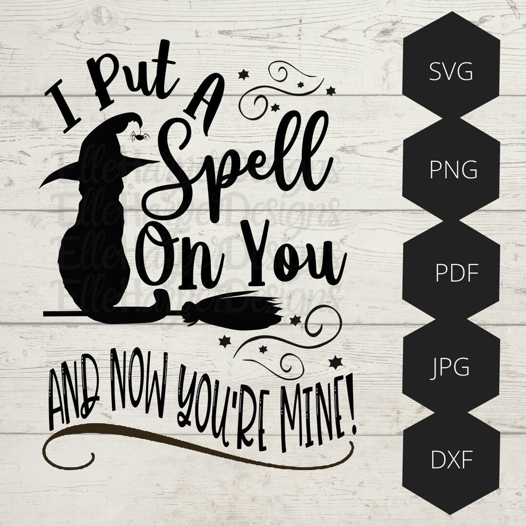 I Put a Spell on You | Hocus Pocus SVG PDF- Png - Pdf- Dxf - INSTANT ...