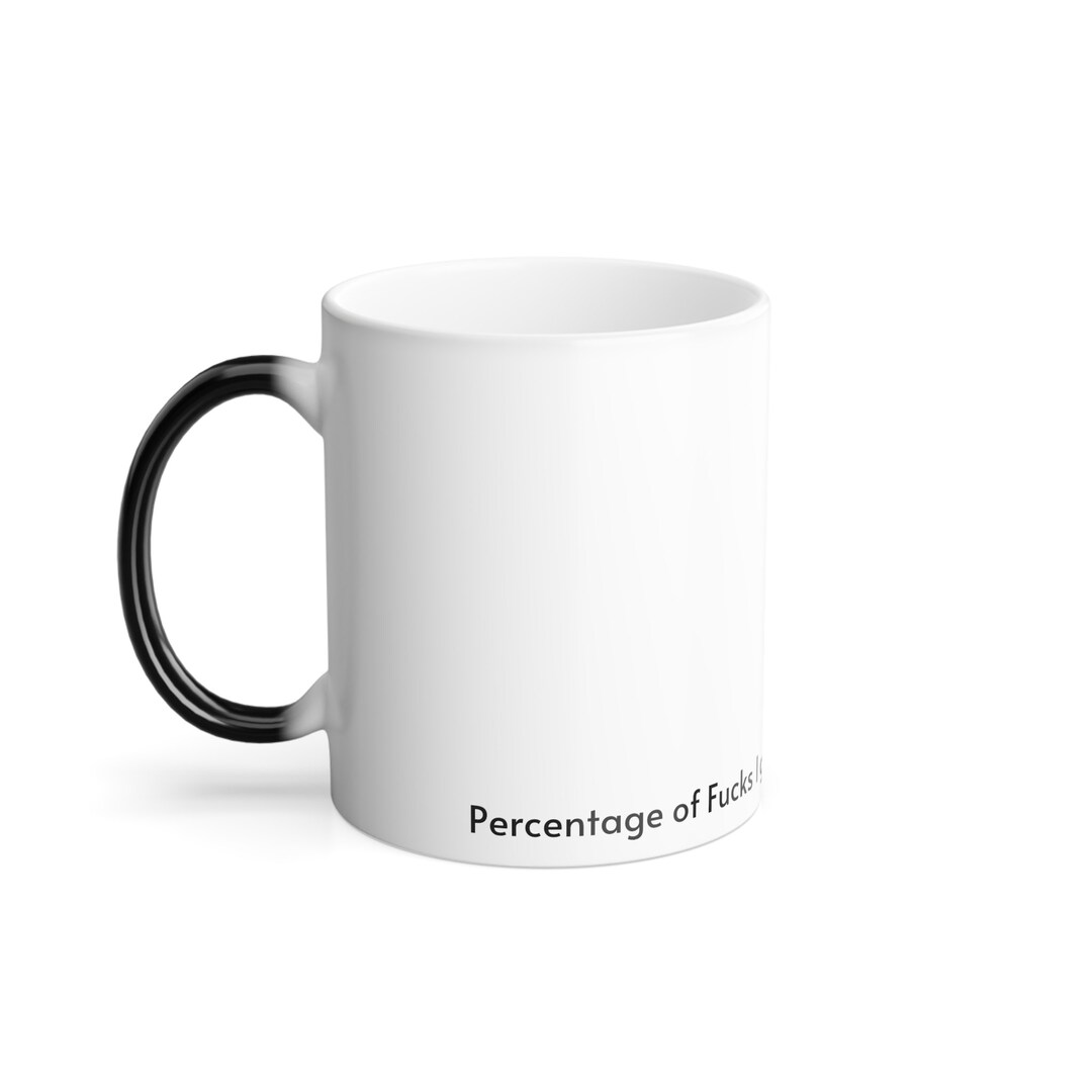 Percentage of Fu@#'s Given - Color Changing Mug 11oz - Etsy