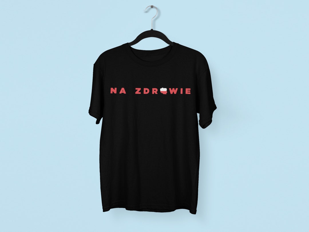 Na Zdrowie Polish Gift T-shirt, Na Zdrowie Polska Koszulka, Na Zdrowie ...