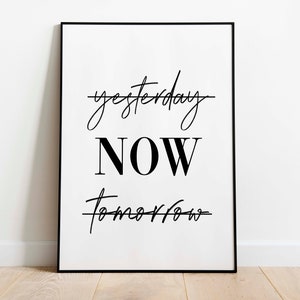 Not Yesterday, Not Tomorrow, NOW Motivational Quote Art Print INSTANT ...