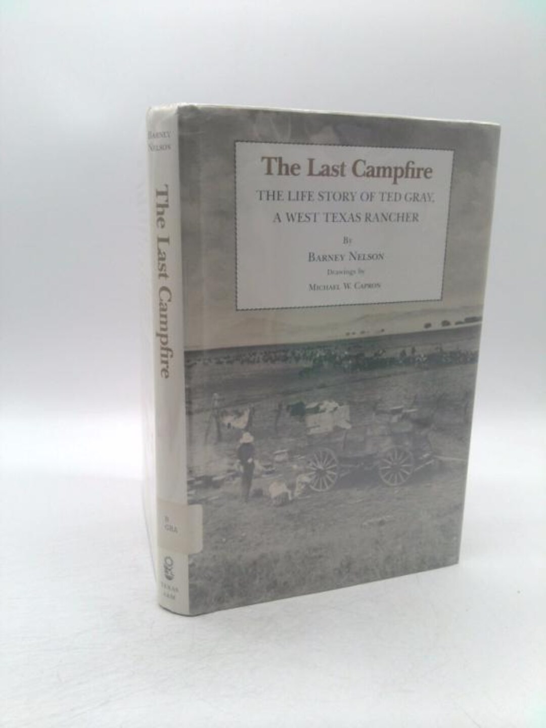 The Last Campfire: the Life Story of Ted Gray, a West Texas Rancher ...