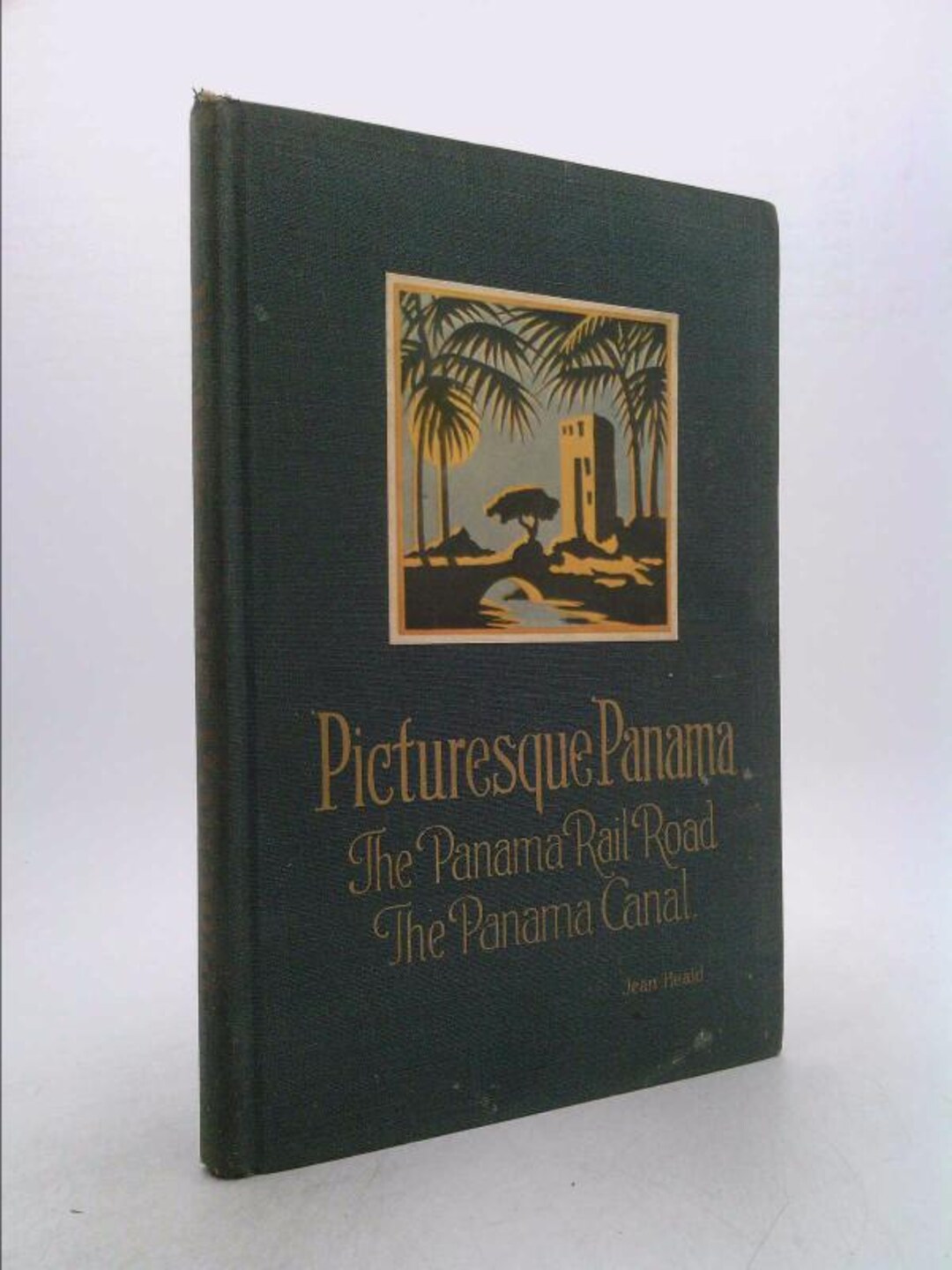 Picturesque Panama: the Panama Rail Road, the Panama Canal by Jean ...