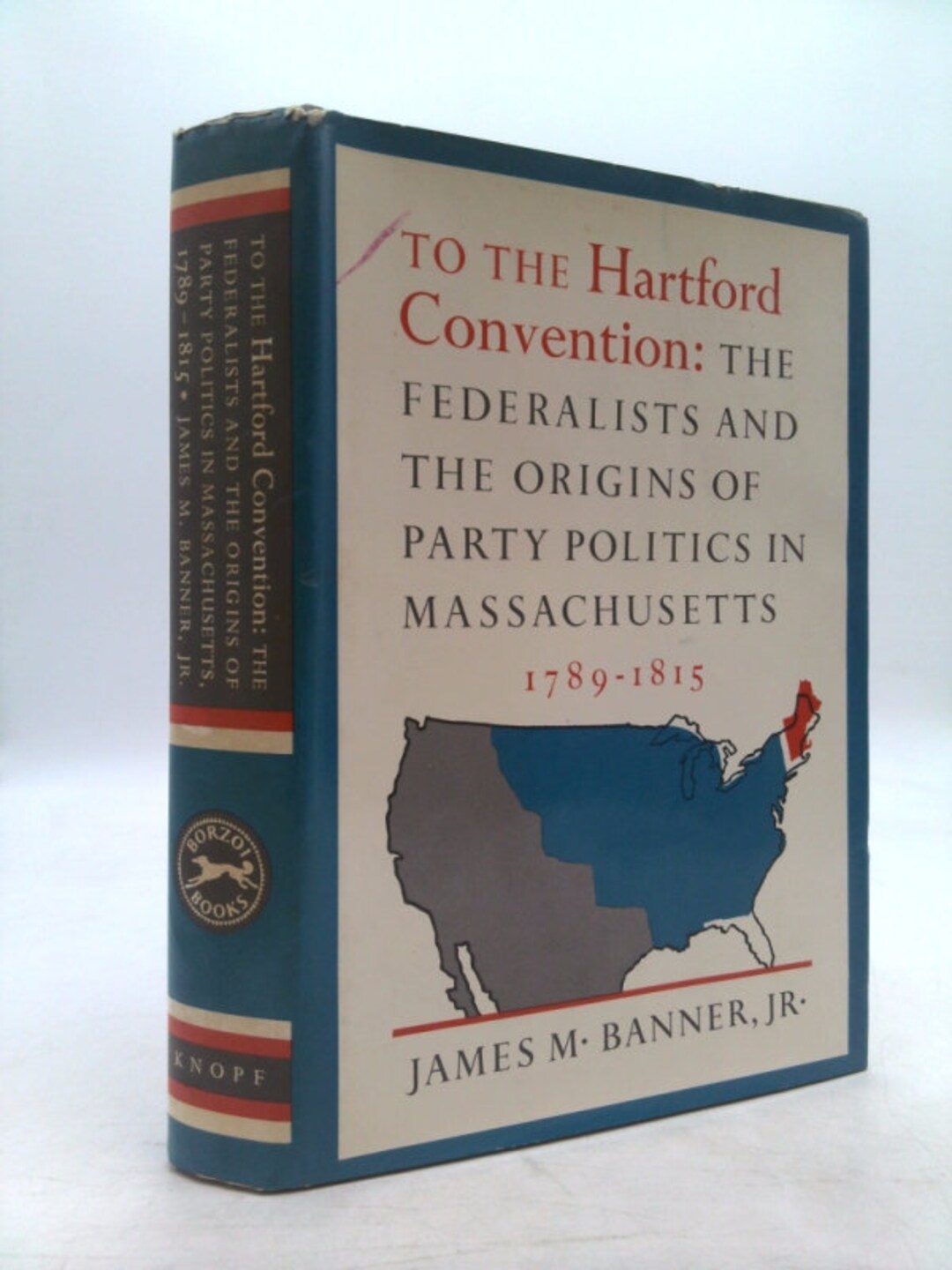 To the Hartford Convention: the Federalists and the Origins of Party ...