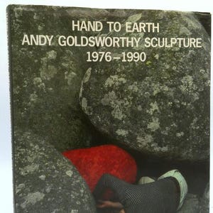 Hand to Earth: Andy Goldsworthy Sculpture 1976-1990 by Terry and ...
