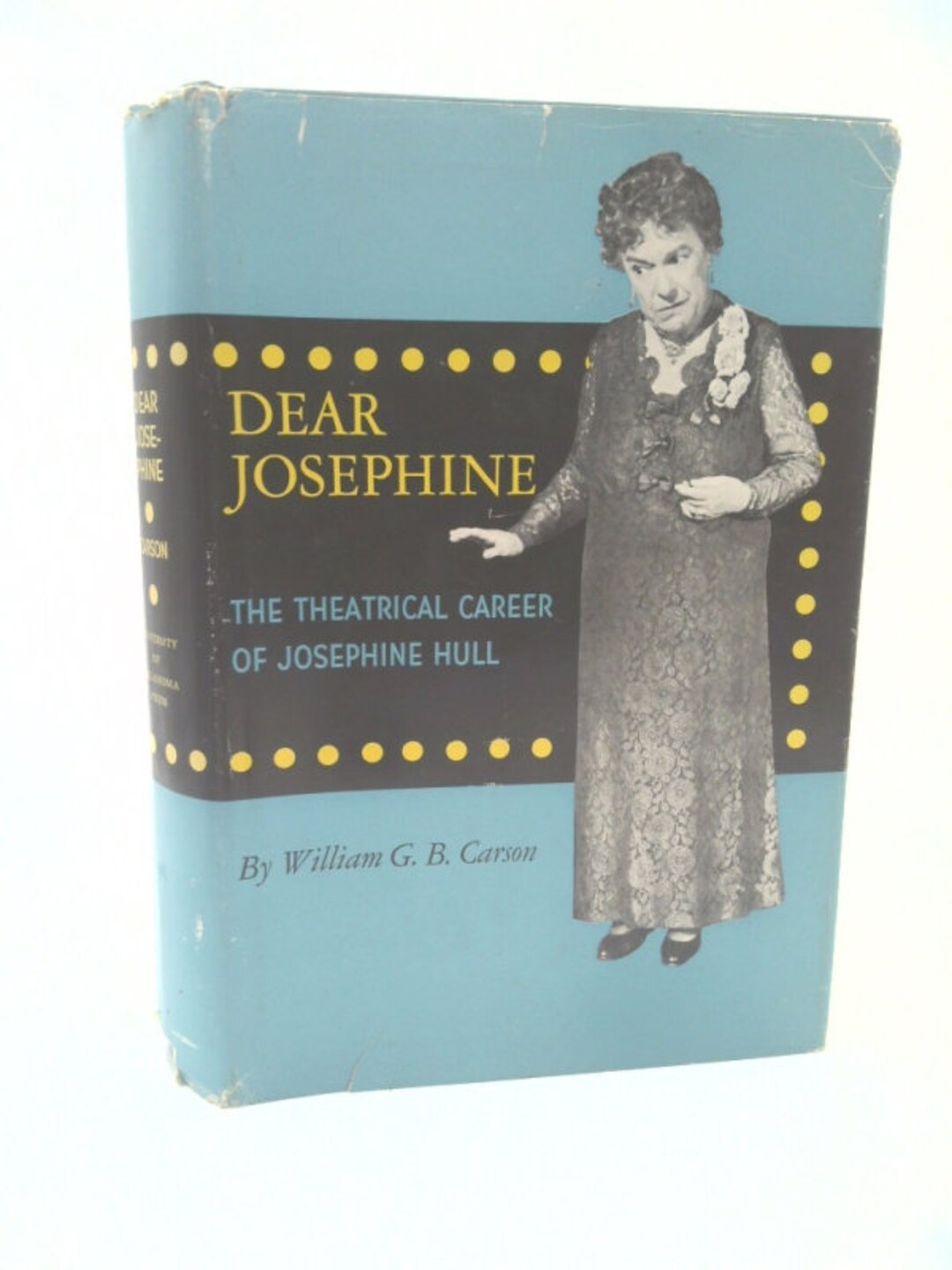 Dear Josephine;: the Theatrical Career of Josephine Hull by William G ...