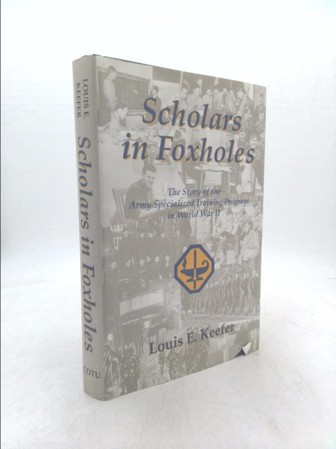 Scholars in Foxholes: the Story of the Army Specialized Training ...