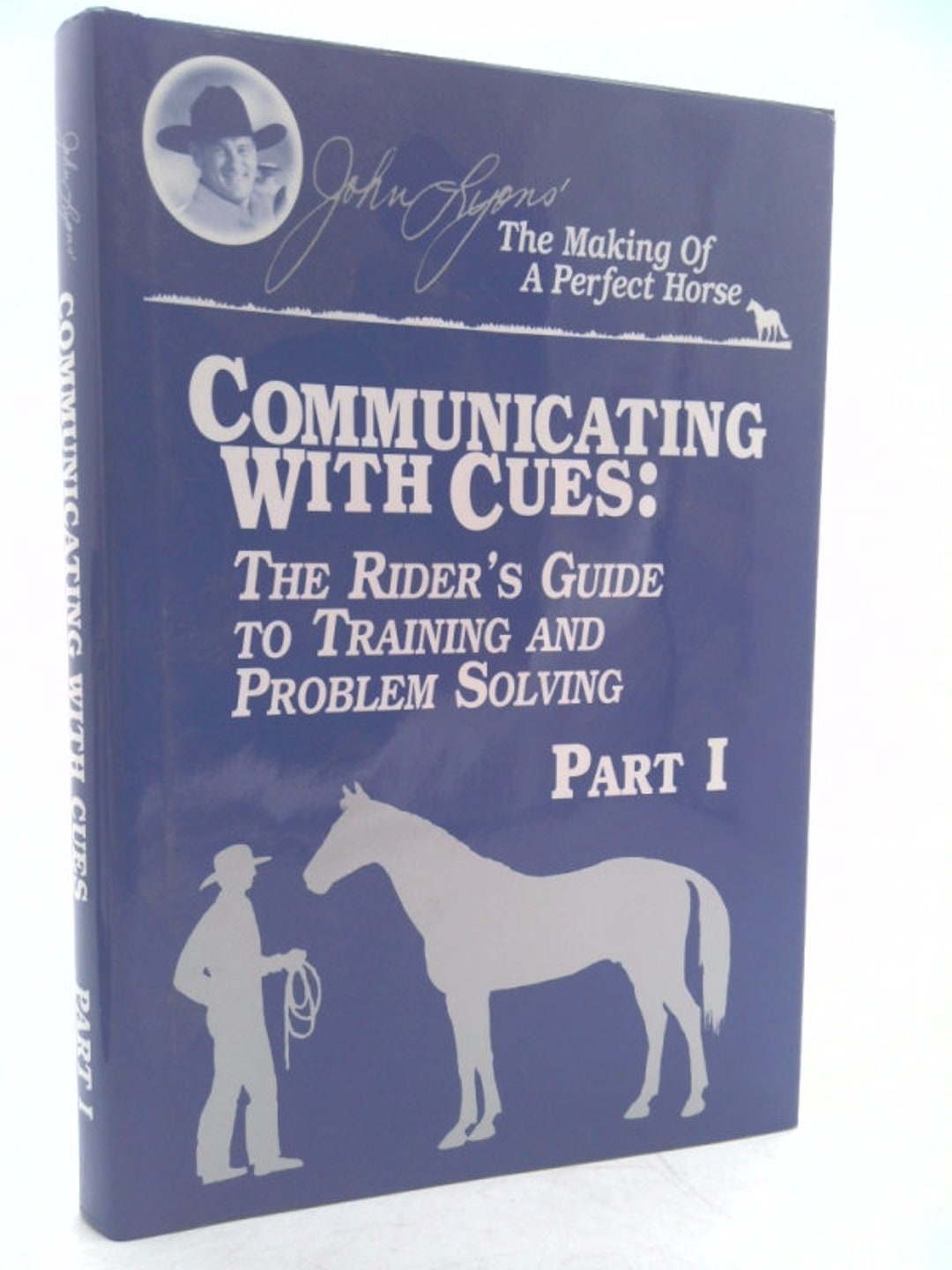 Communicating With Cues: the Riders Guide to Training and Problem ...