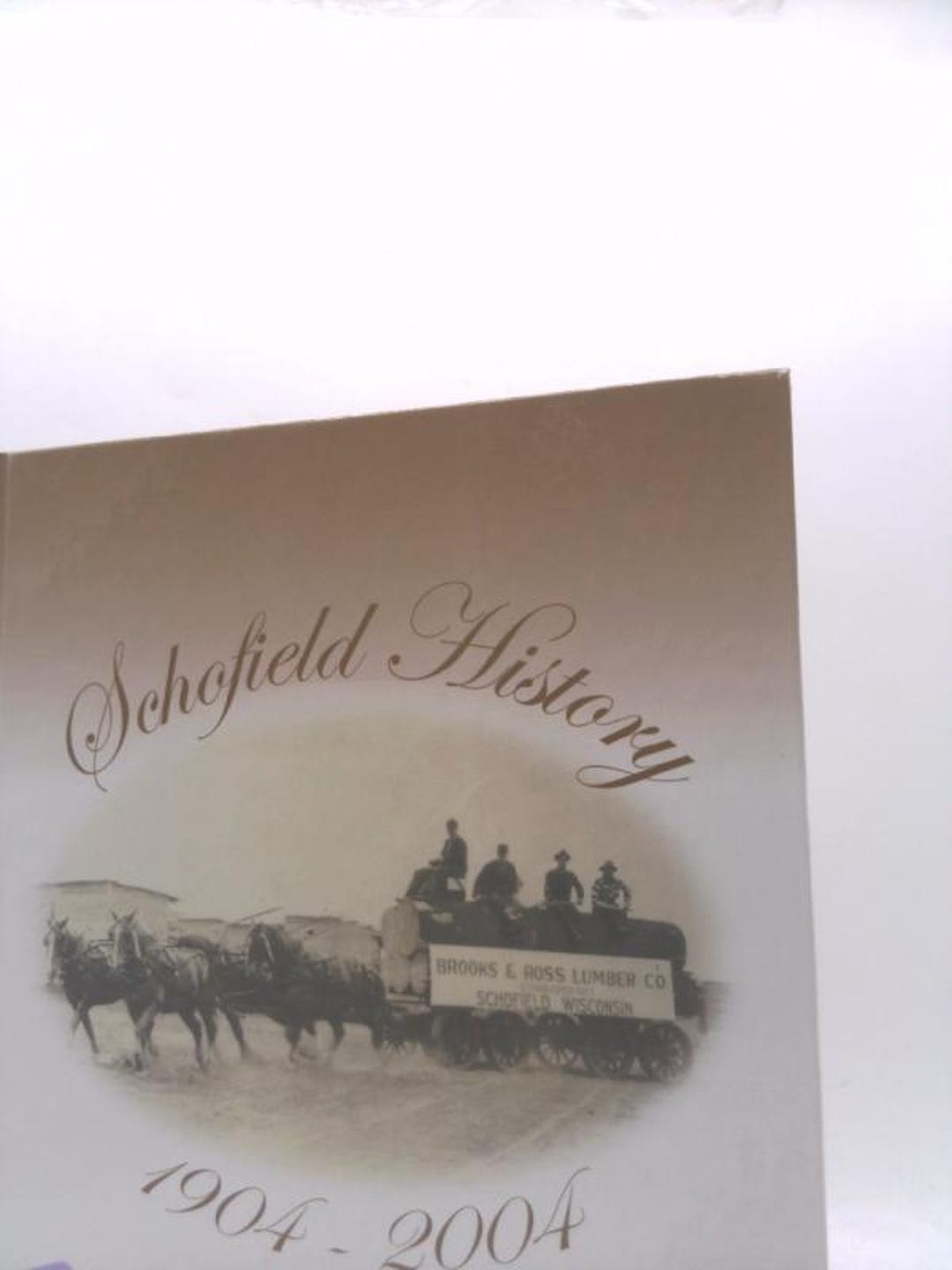 Schofield History 1904-2004 100 Years of Progress... A Collection of ...