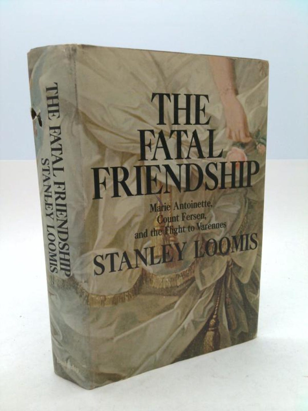 The Fatal Friendship: Marie Antoinette, Count Fersen and The... by ...