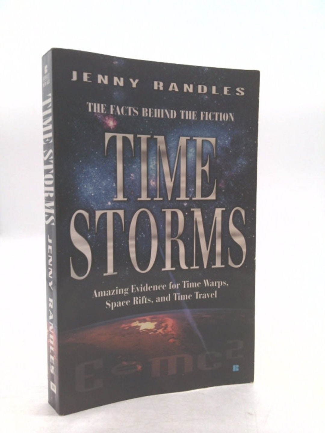 Time Storms: Amazing Evidence for Time Warps, Space Rifts, and Time ...
