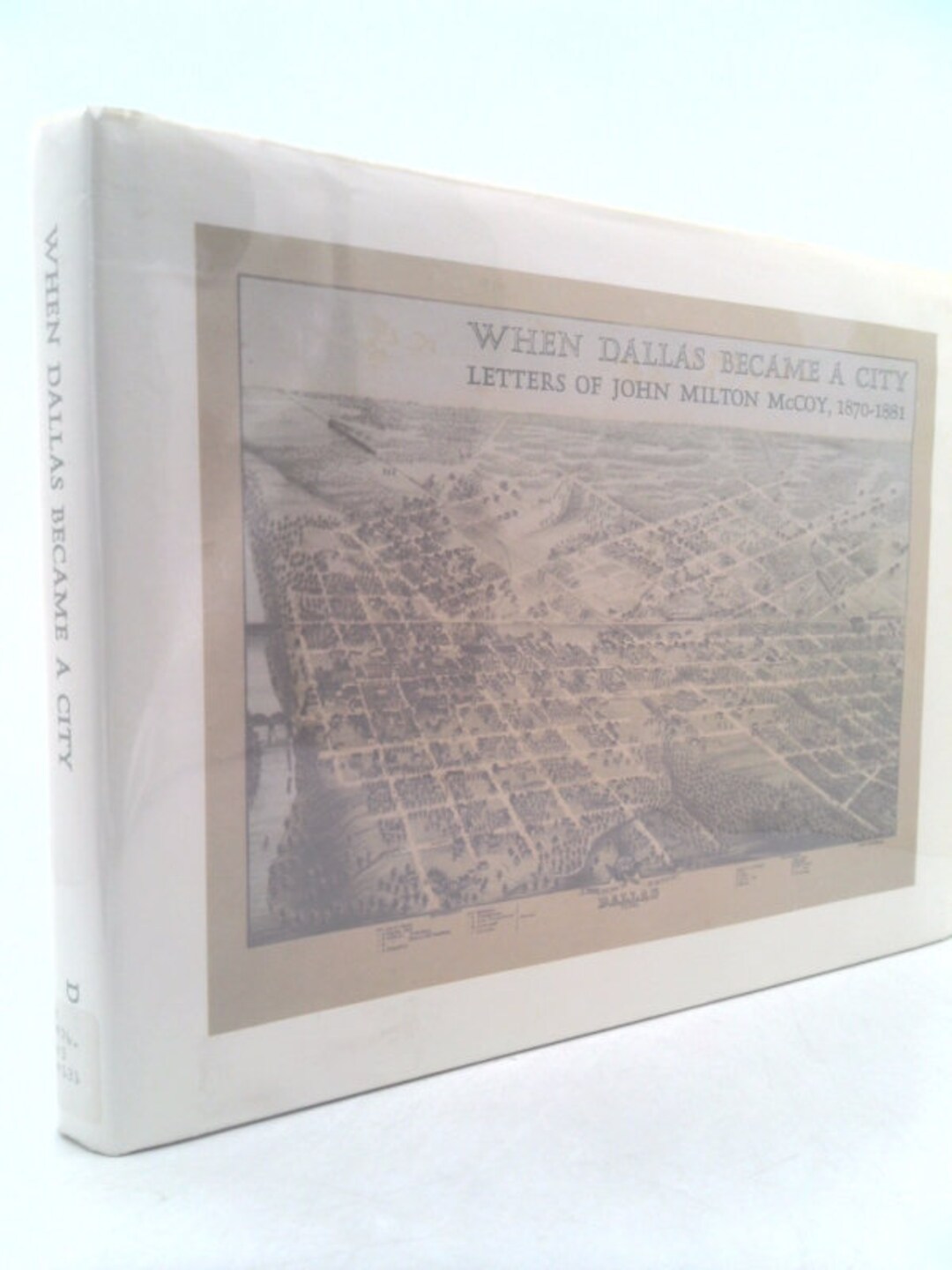 When Dallas Became a City: Letters of John Milton Mccoy, 1870-1881 by ...