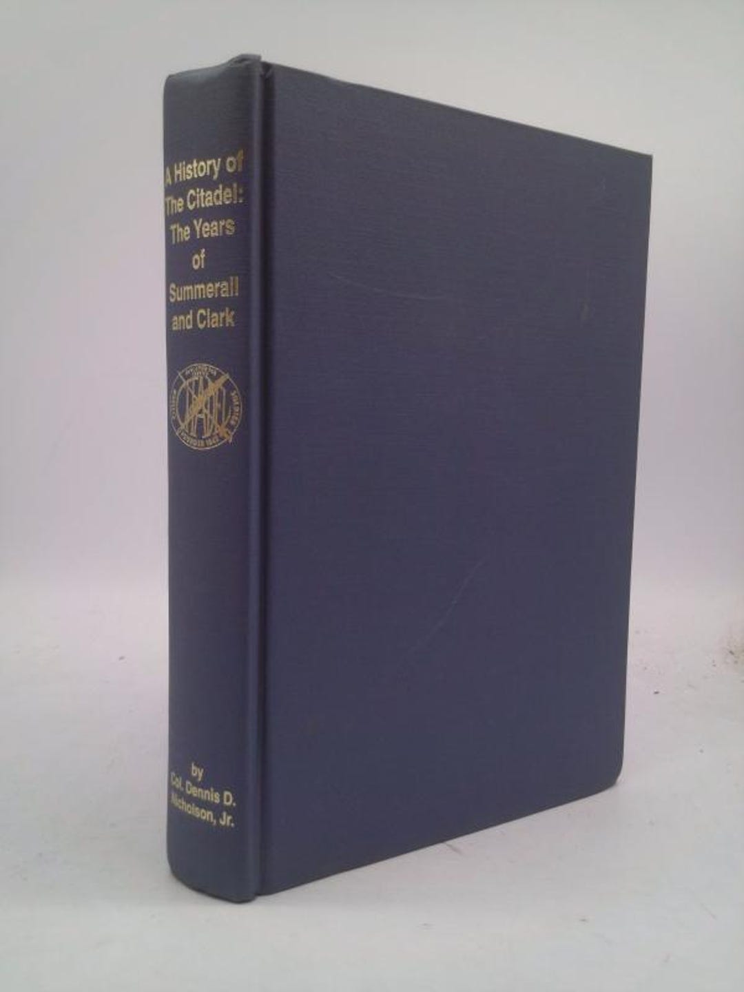 A History of the Citadel: the Years of Summerall and Clark by D. D ...