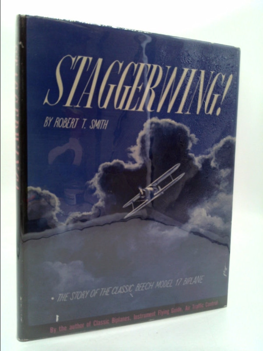 Staggerwing: Story of the Classic Beechcraft Biplane, by Robert T Smith ...