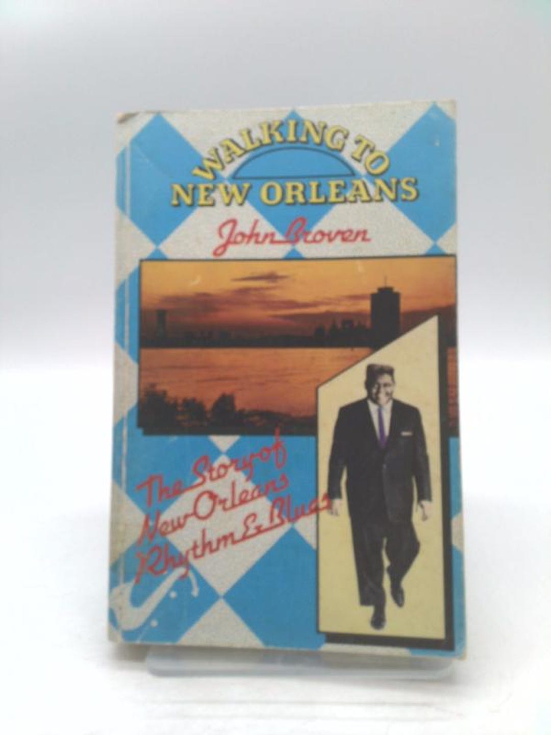 Walking to New Orleans: the Story of New Orleans Rhythm & Blues by John ...