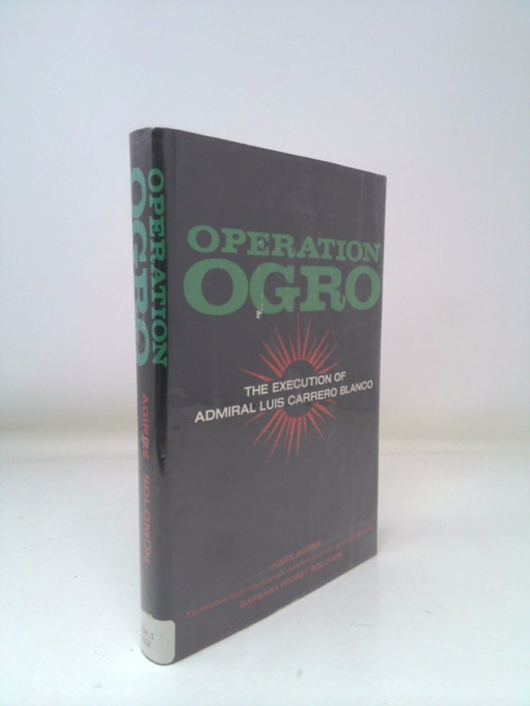 Operation Ogro: the Execution of Admiral Luis Carrero Blanco by Julen ...