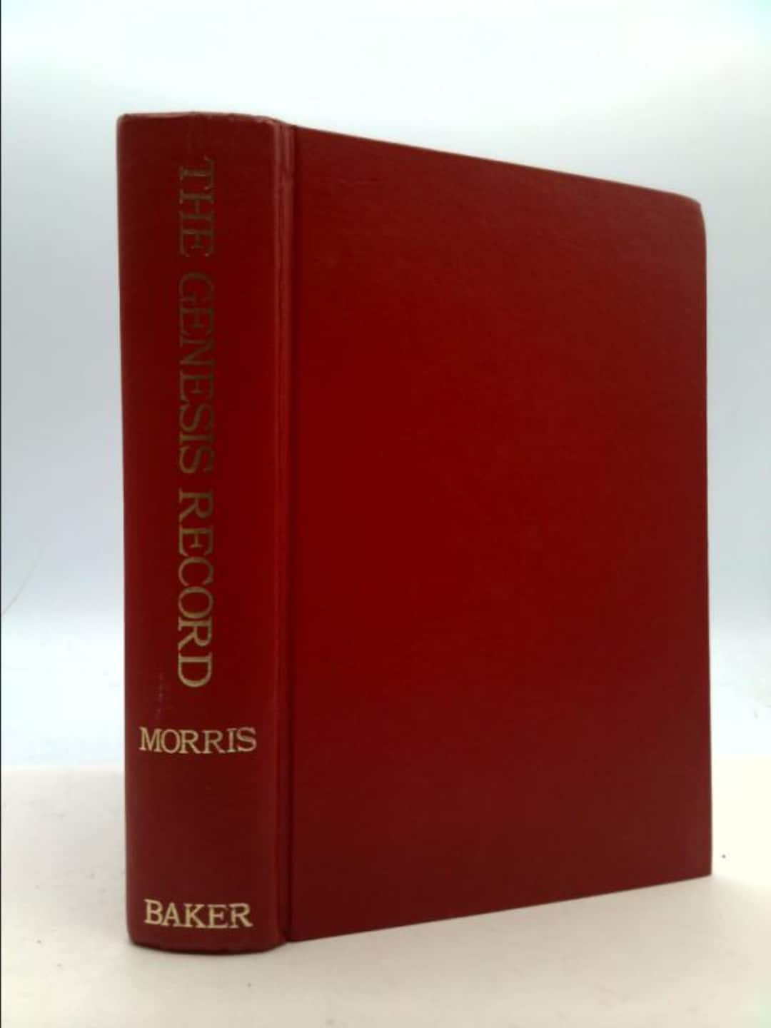 The Genesis Record: A Scientific and Devotional Commentary on the Book ...