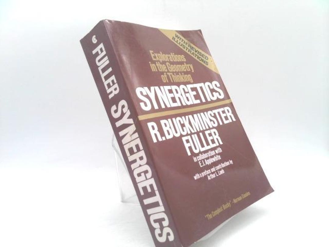 Synergetics: Explorations in the Geometry of Thinking by R. Buckminster ...