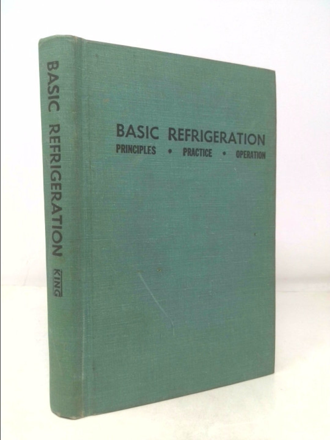 Basic Refrigeration: Principles, Practice, Operation a Simplified ...