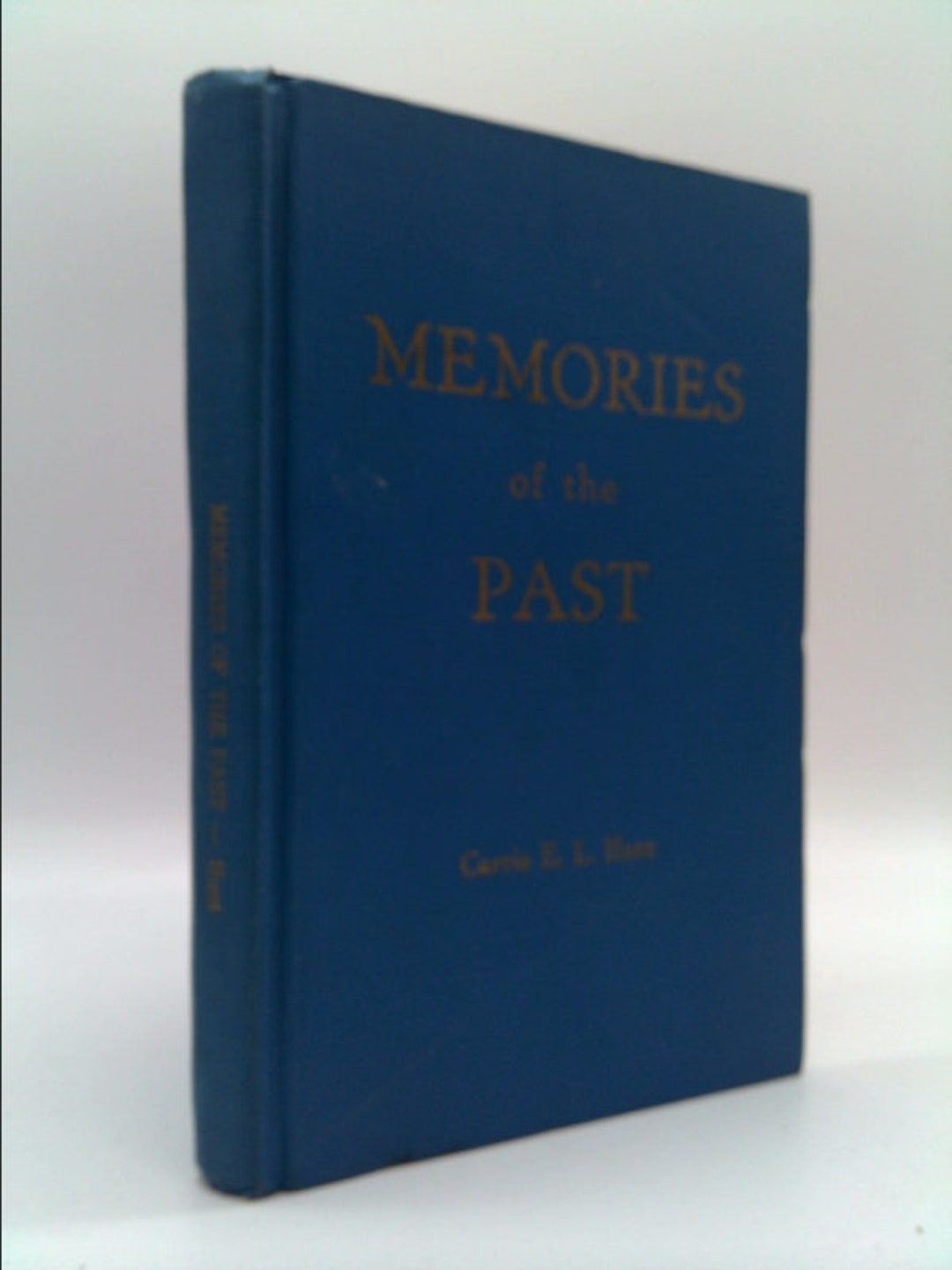 Memories of the Past and Family History by Carrie Elizabeth Laub Hunt ...