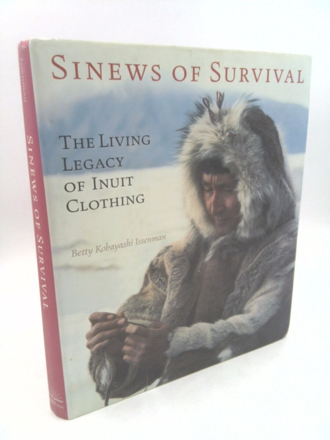 Sinews of Survival: the Living Legacy of Inuit Clothing by Betty ...