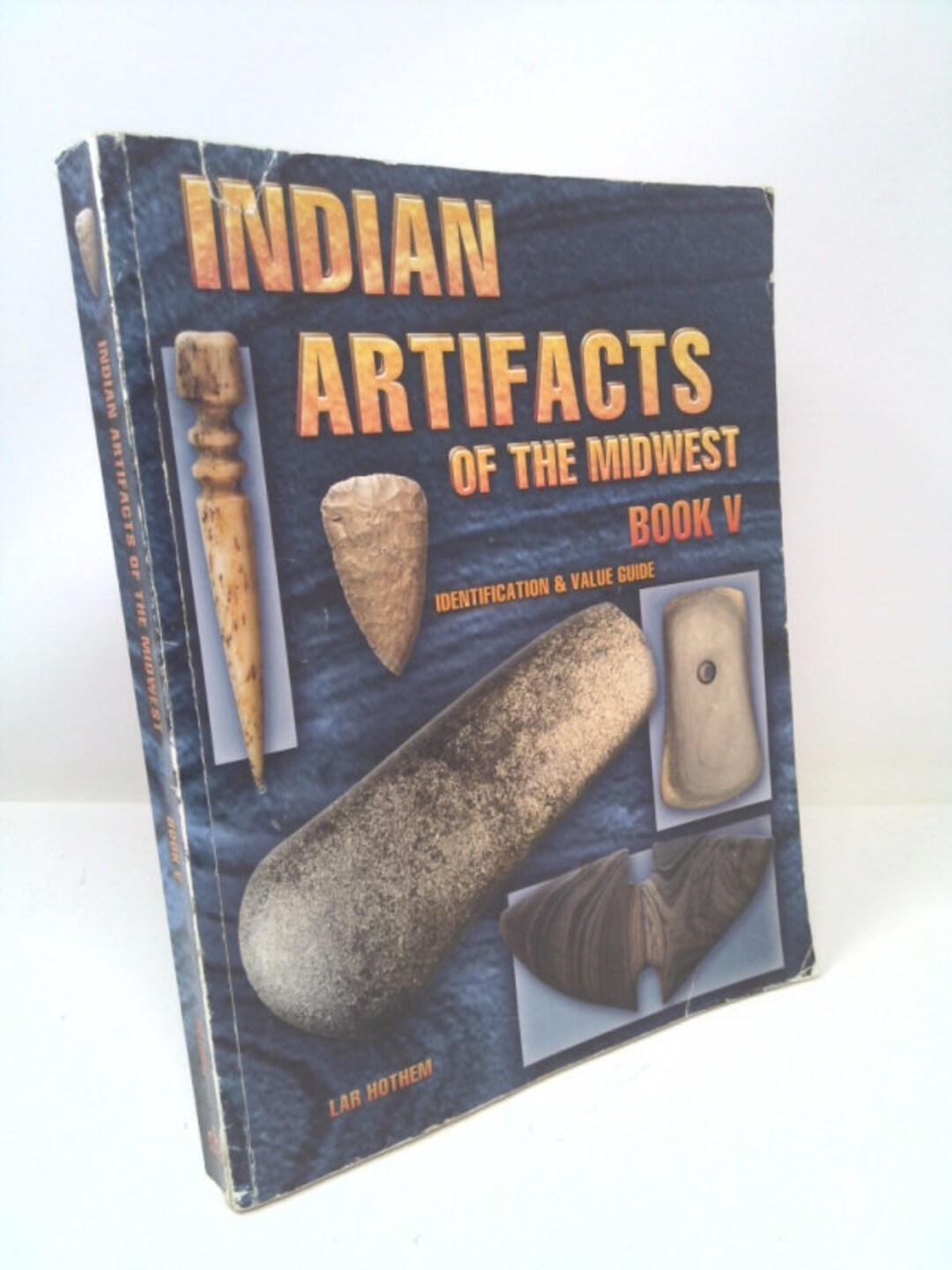 Indian Artifacts of the Midwest: Identification & Value Guide by Lar ...