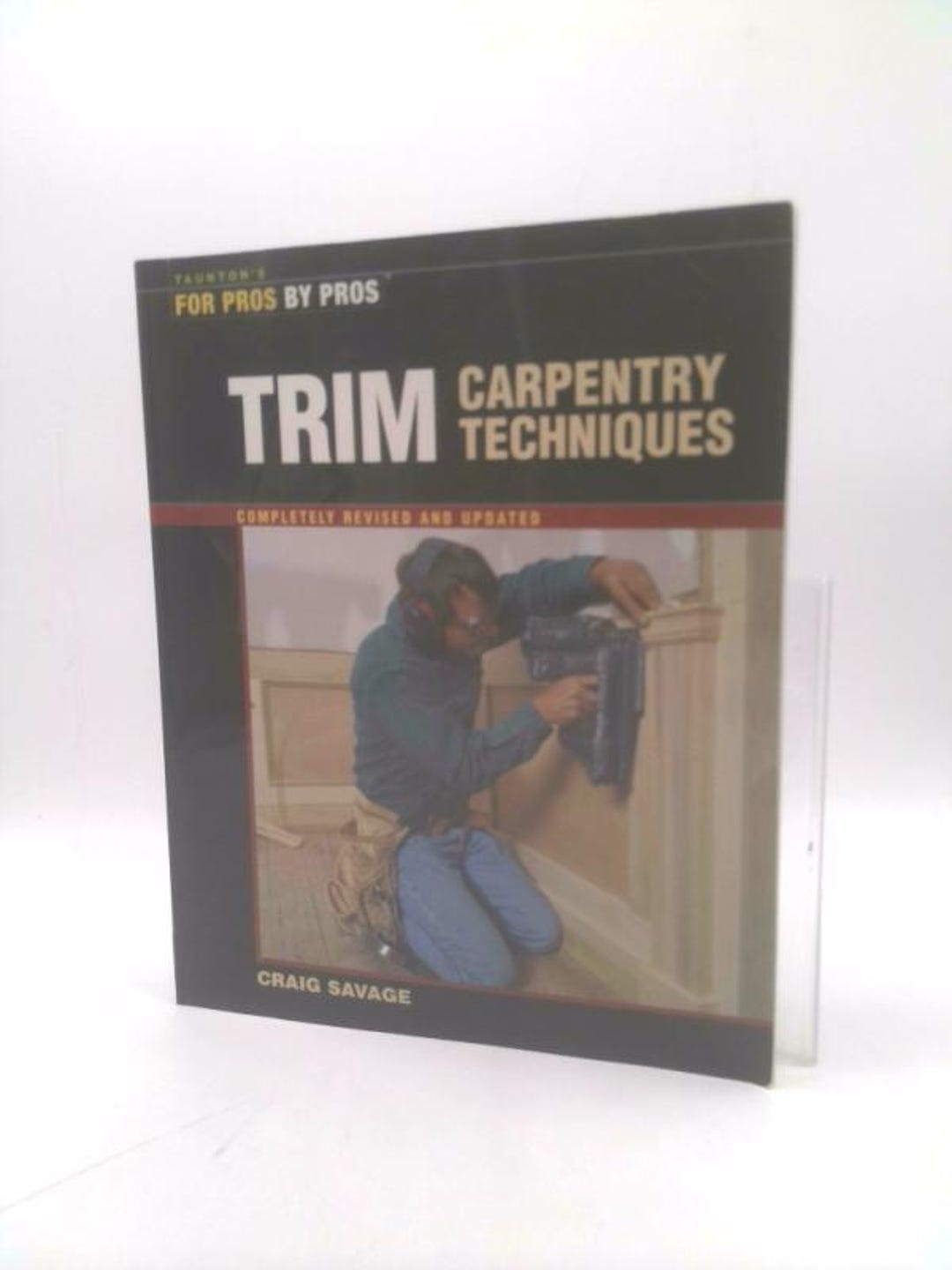 Trim Carpentry Techniques: Installing Doors, Windows, Base and Crown ...