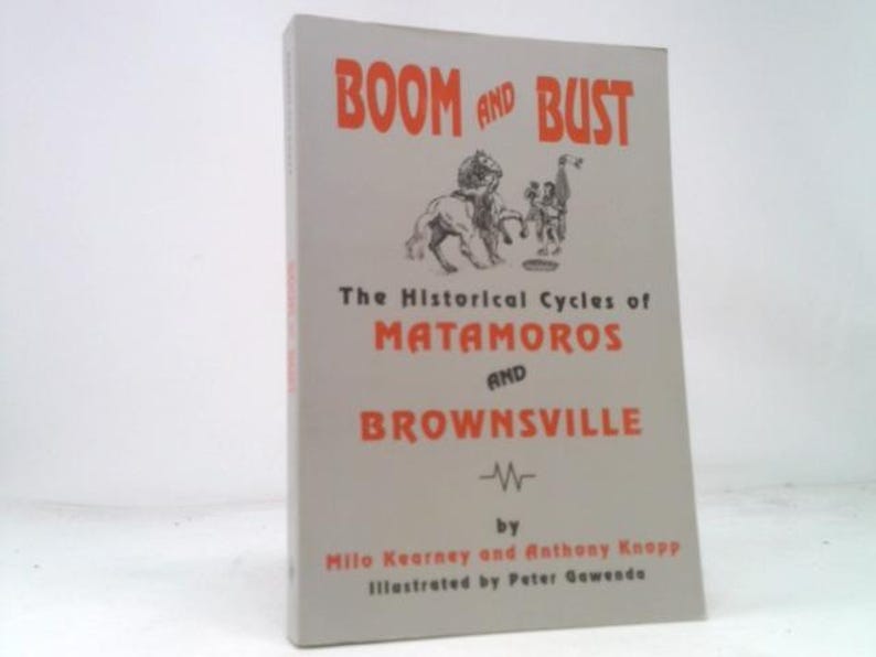 Boom and Bust: the Historical Cycles of Matamoros and Brownsville by ...