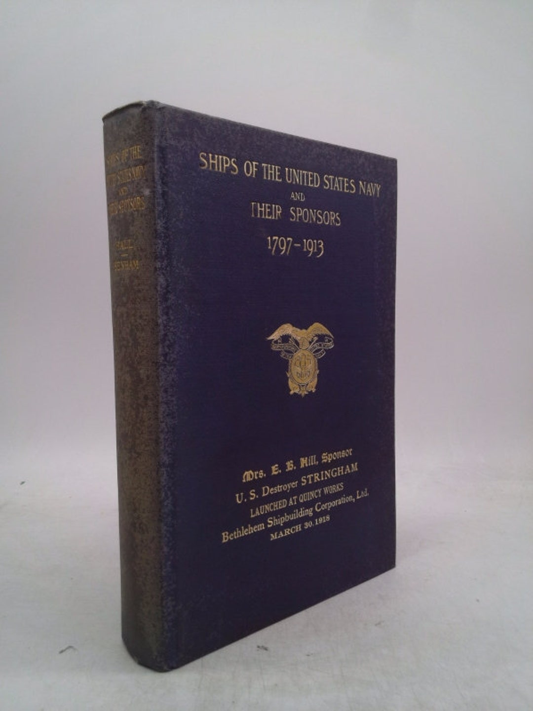 Ships of the United States Navy and Their Sponsors, Volume I: 1797-1913 ...