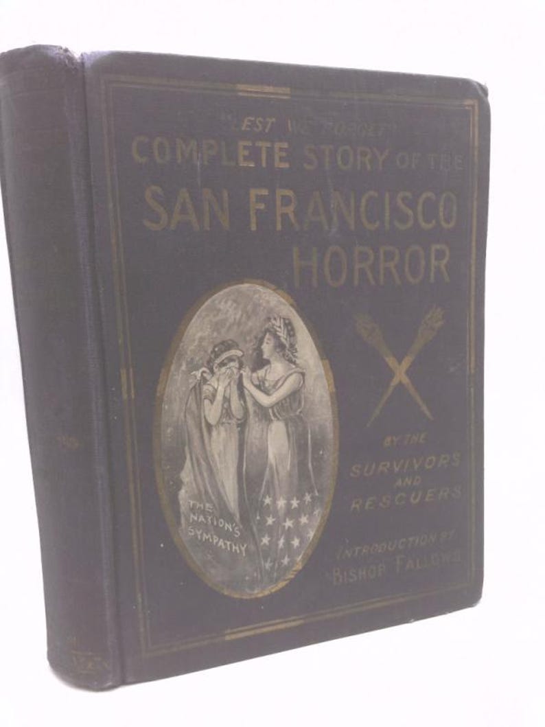 Complete Story of the San Francisco Horror...destroying Earthquake ...