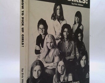 1970's How to Pick up Girls by Eric Weber Vintage Book Featuring Interviews With 25 Beautiful ...