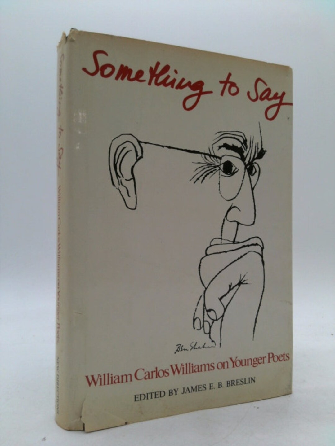 Something to Say: W.C. Williams on Younger Poets by William Carlos ...