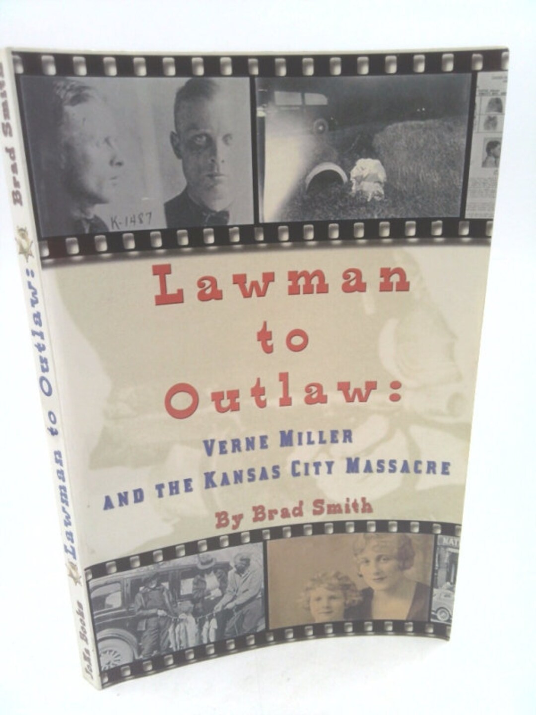Lawman to Outlaw: Verne Miller and the Kansas City Massacre by Brad ...