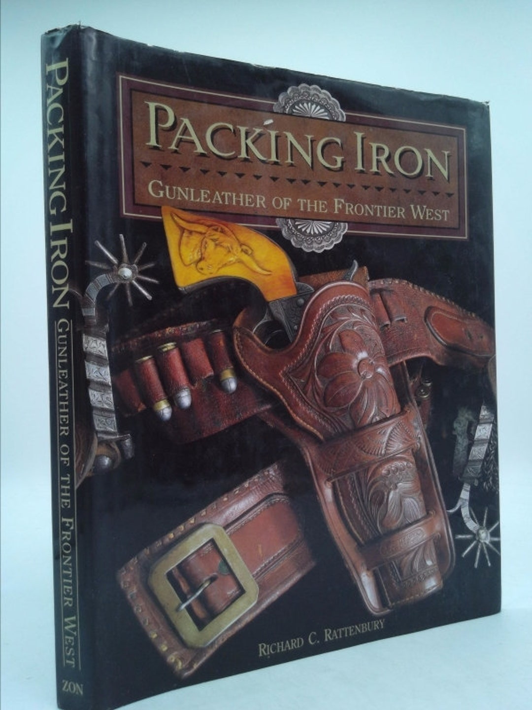 Packing Iron: Gunleather of the Frontier West by Richard C. Rattenbury ...