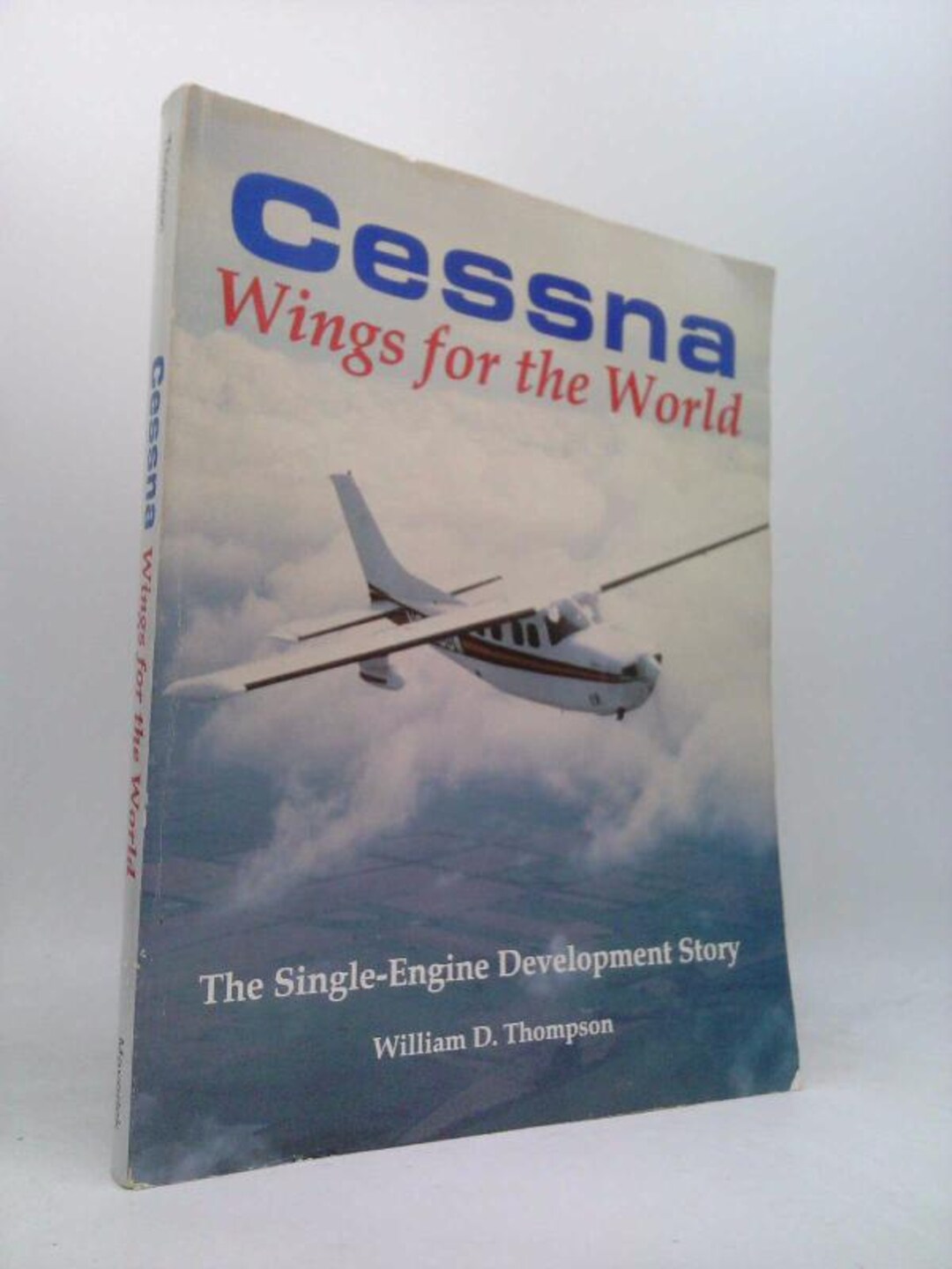 Cessna, Wings for the World: the Single-engine Development Story by ...